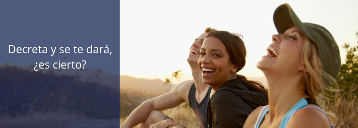 "Decreta y se te dará", ¿es cierto?
